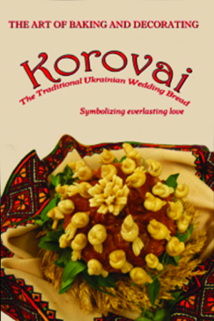 Korovai: The Traditional Ukrainian Wedding Bread - Luhovy Productions ...
